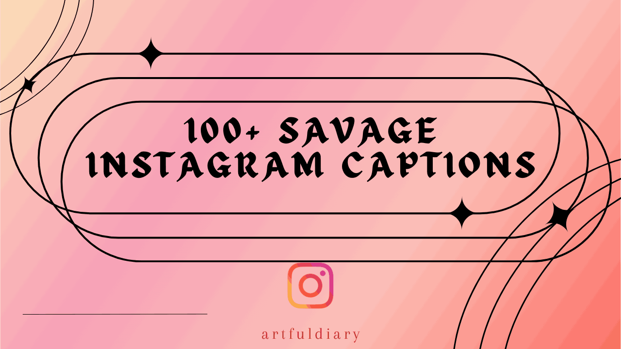 35+ Savage Instagram Captions And Images To Share Online